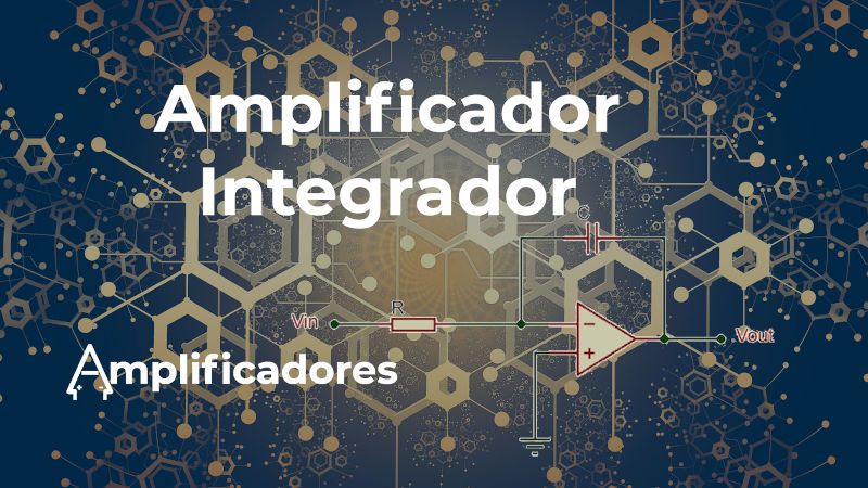AMPLIFICADOR INTEGRADOR 】 Análisis y funcionamiento 2024